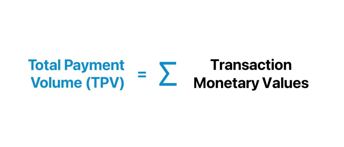 Total Payment Volume (TPV) | Formula + Calculator